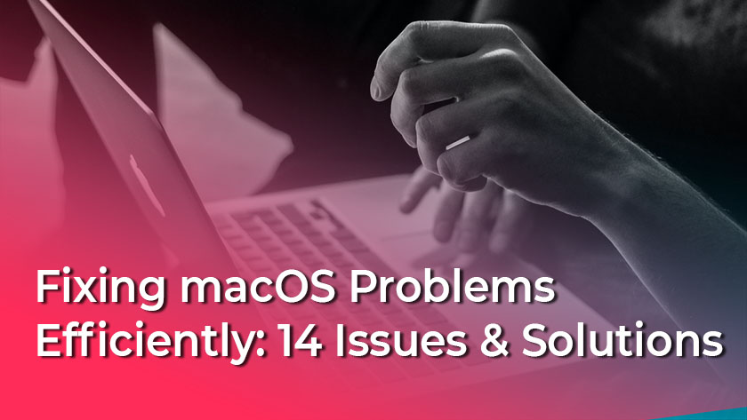 Fixing macOS Problems Efficiently: 14 Issues & Solutions - IntoZoom